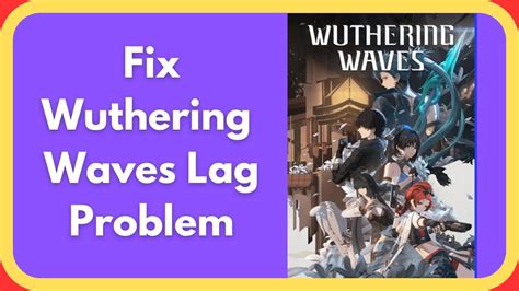 how to fix wuthering waves lag problem for pc and android wuthering