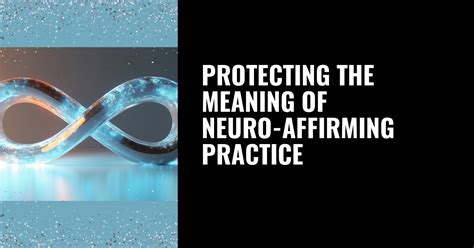 Protecting The Meaning Of Neuro Affirming Practice Autistic Realms
