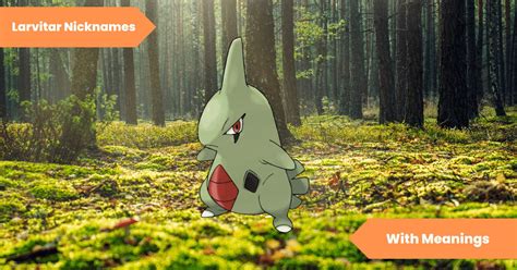 101 Larvitar Nicknames Hilarious And Catchy Name Ideas For Your Pokémon Lets Learn Slang