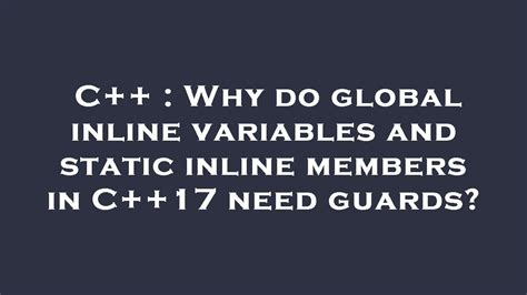 C Why Do Global Inline Variables And Static Inline Members In C17