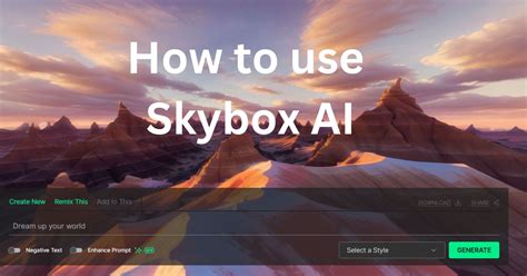 how to use skybox ai to create immersive 3d worlds