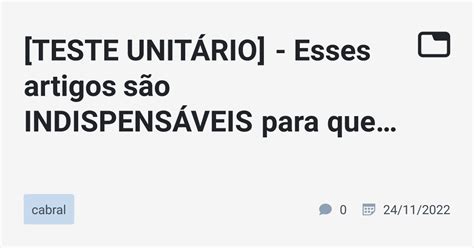 [teste unitÁrio] esses artigos são indispensÁveis para quem utiliza