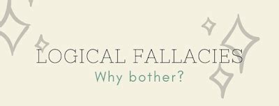 Logical Fallacies Why Bother So To Speak With Sarah