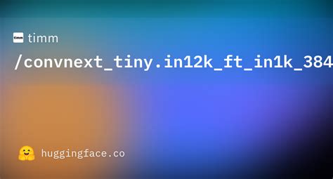 Timm Convnext Tiny In12k Ft In1k 384 Hugging Face