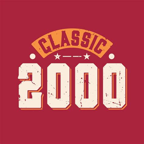 Classic 2000 2000 Vintage Retro Birthday 9648893 Vector Art At Vecteezy
