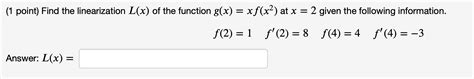 Solved 1 Point Find The Linearization L X Of The Function Chegg Com