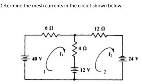 Solved Determine The Mesh Currents In The Circuit Shown Chegg