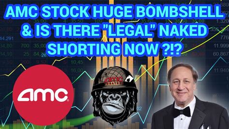 AMC LEGAL NAKED SHORTING WHAT IS GOING ON WITH AMC STOCK RIGHT