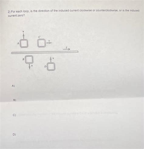 Solved For Each Loop Is The Direction Of The Induced Chegg