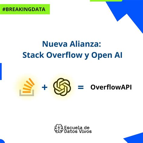 💣💥ayer Stack Overflow Y Open Ai Anunciaron Su Alianza A Través De