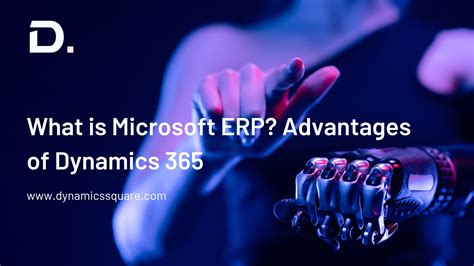 What Is Microsoft Erp Advantages Of Dynamics 365