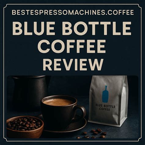 Blue Bottle Coffee Review Best Espresso Machines Coffee