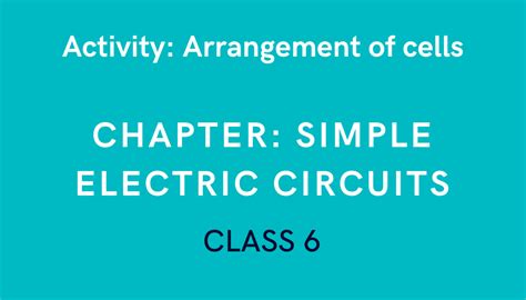 Arrangement Of Cells In Simple Electric Circuits Class 6 Science Experiment