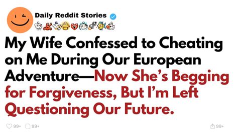 My Wife Confessed To Cheating On Me During Our European Adventure—now