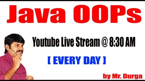 Java Oops Youtube Live Stream By Durga Sir 830am Youtube