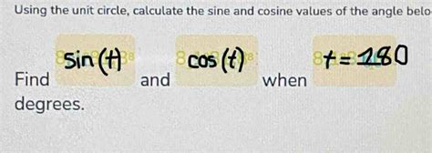 solved using the unit circle calculate the sine and cosine values of