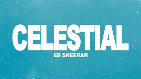 Ed Sheeran Celestial Lyrics Youtube