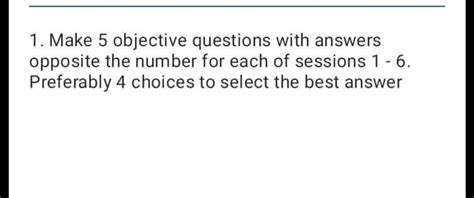 [solved] 1 make 5 objective questions with answers opposite the