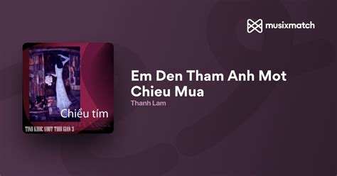 Thanh Lam Em Den Tham Anh Mot Chieu Mua Lyrics Musixmatch