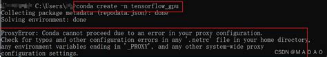 超详细解决anaconda在终端创建环境时出现 Proxyerror Conda Cannot Proceed Due To An Error In Your Proxy