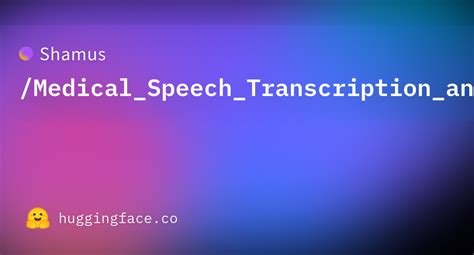 Shamusmedicalspeechtranscriptionandintent · Datasets At Hugging Face
