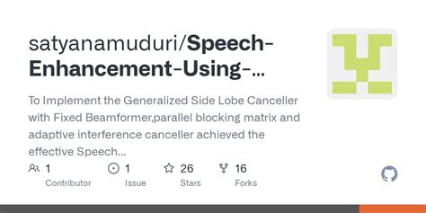 github satyanamuduri speech enhancement using gsc to implement the