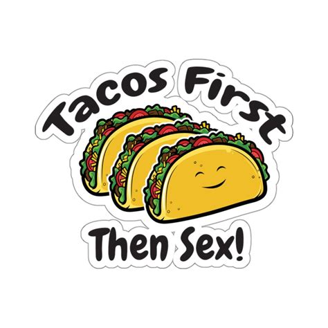Tacos First Then Sex Naughty Sticker Be A Naughty Girl Sticker