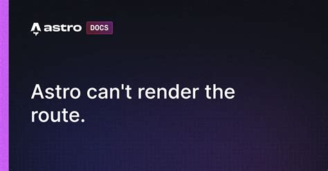 Astro Cant Render The Route Astro中文文档 Astro中文网
