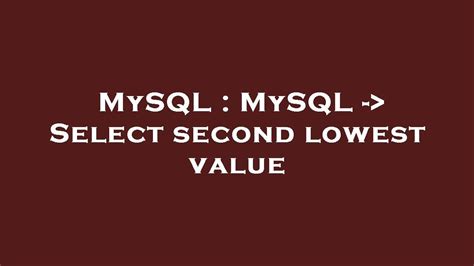 MySQL MySQL Select Second Lowest Value YouTube