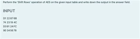 Solved Perform The Shift Rows Operation Of Aes On The