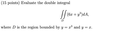 Solved 15 Points Evaluate The Double Integral ∬d6xy3da