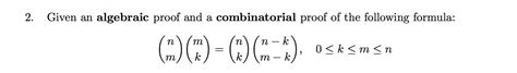 Solved Given An Algebraic Proof And A Combinatorial Proof Of