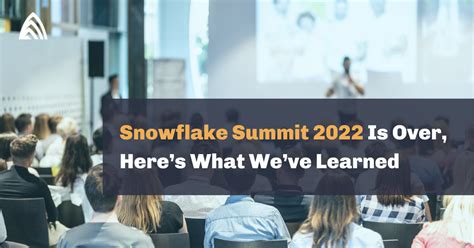 Snowflake Summit 2022 Is Over Heres What Weve Learned Atrium