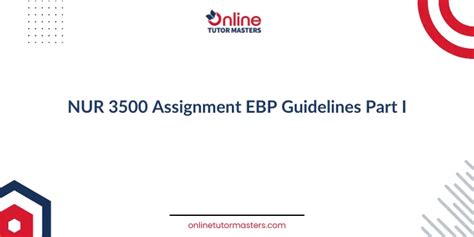 Nur 3500 Assignment Ebp Guidelines Part I
