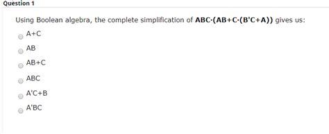 Solved Question 1 Using Boolean Algebra The Complete