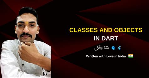 classes and objects in dart blogs by jay tillu