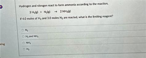 Hydrogen And Nitrogen React To Form Ammonia According To The Reaction 3 H2 G N2 G → 2 Nh3 G