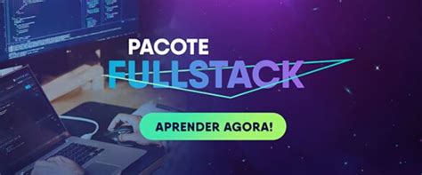 Pacote Full Stack Como Ter Acesso às Aulas Gratuitas