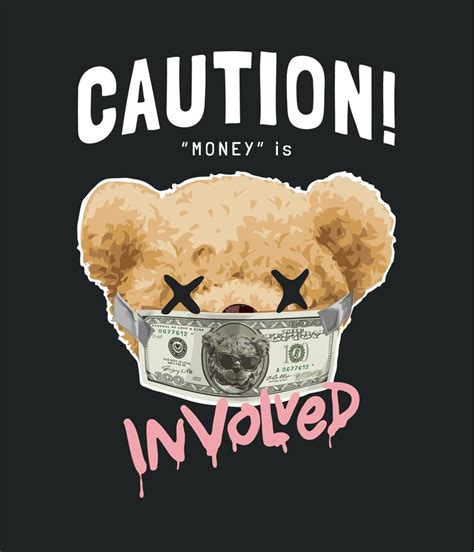 Caution Slogan With Bear Doll And Money On Mouth Vector Illustration On