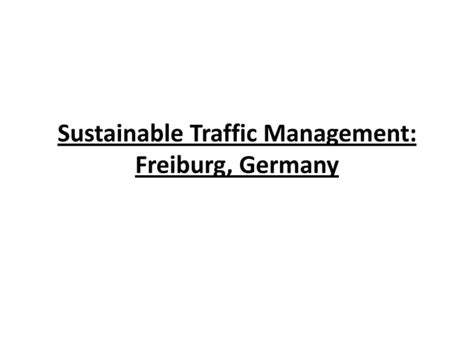 Sustainable Traffic Management In Freiburg Pptx