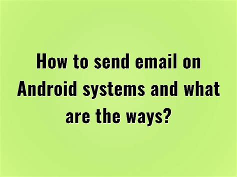 How To Send Email On Android Systems And What Are The Ways