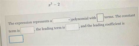 Solved X 3 2 The Expression Represents A Polynomial With Terms The