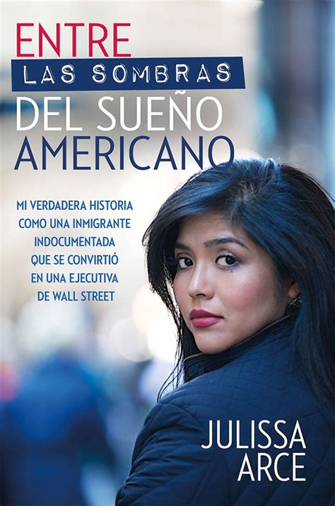 Julissa Arce The Undocumented Woman Who Prevailed On Wall Street