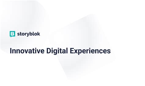Create Innovative Digital Experiences Storyblok