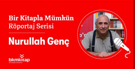 Röportaj Nurullah Genç Bkmkitap