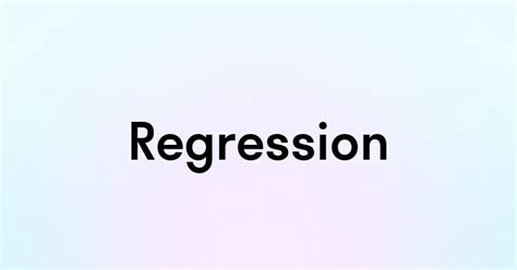 Regression — перевод транскрипция произношение и примеры
