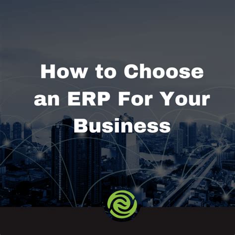 How To Choose An ERP Software Solution For Your Business