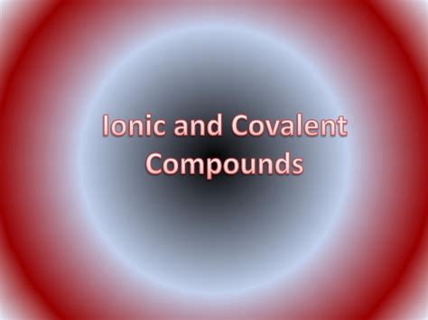 PPT Ionic And Covalent Compounds PowerPoint Presentation Free Download ID 4443405