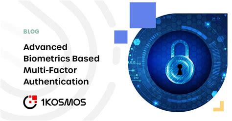 Advanced Biometrics Based Multi Factor Authentication 1kosmos