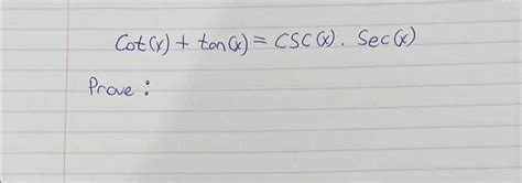 Solved Cot X Tan X Csc X Prove Chegg Com
